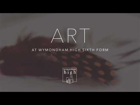 FINE ART, ART TEXTILES and ART MULTIMEDIA A-Level Wymondham High