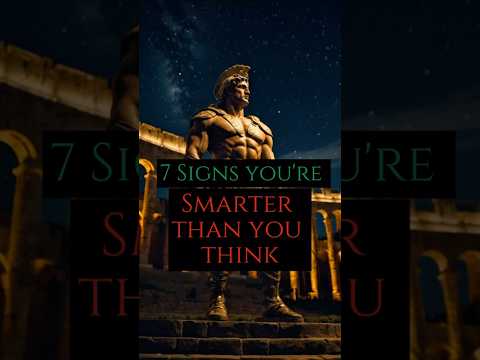 7 Signs You’re Smarter Than You Think / Stoicism Philosophy #lifelessons #philosophy #stoicism