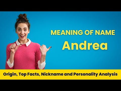 Andrea Name Facts, Meaning, Personality, Nickname, Origin, Popularity, Similar Names and Poetry