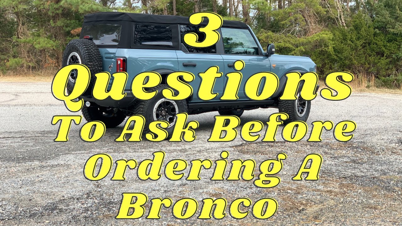 3 Questions To Ask Your Dealer Before Ordering Your New Bronco