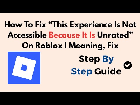 How To Fix “This Experience Is Not Accessible Because It Is Unrated” On Roblox – 2025 | Meaning, Fix