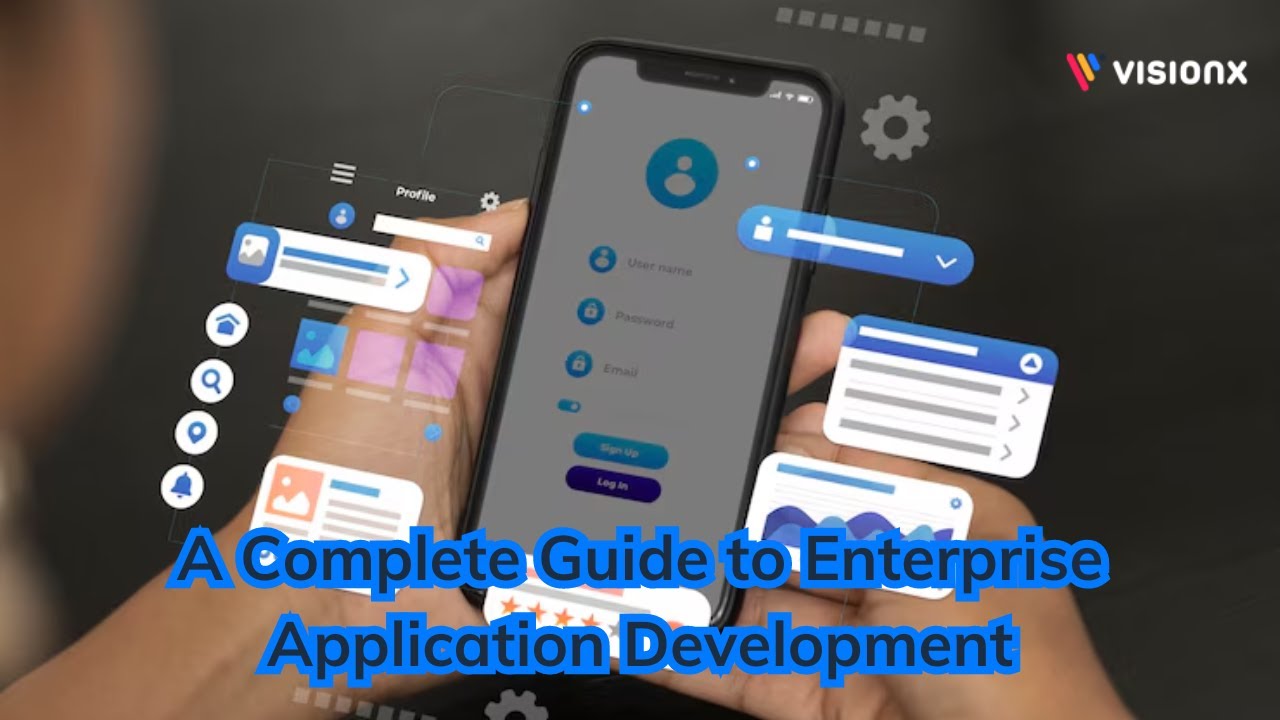 A Complete Guide to Enterprise Application Development | VisionX