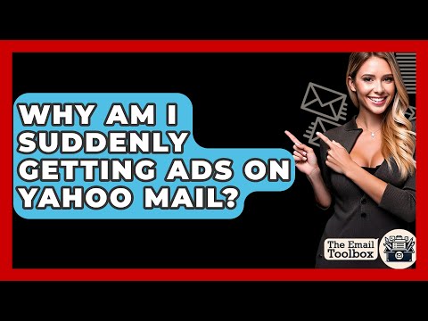 Why Am I Suddenly Getting Ads On Yahoo Mail? - TheEmailToolbox.com