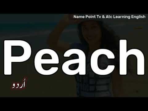 Peach Meaning In Urdu | Peach Meaning | Peach Ka Matlab Kya Hota Hai | Peach Ka Matlab