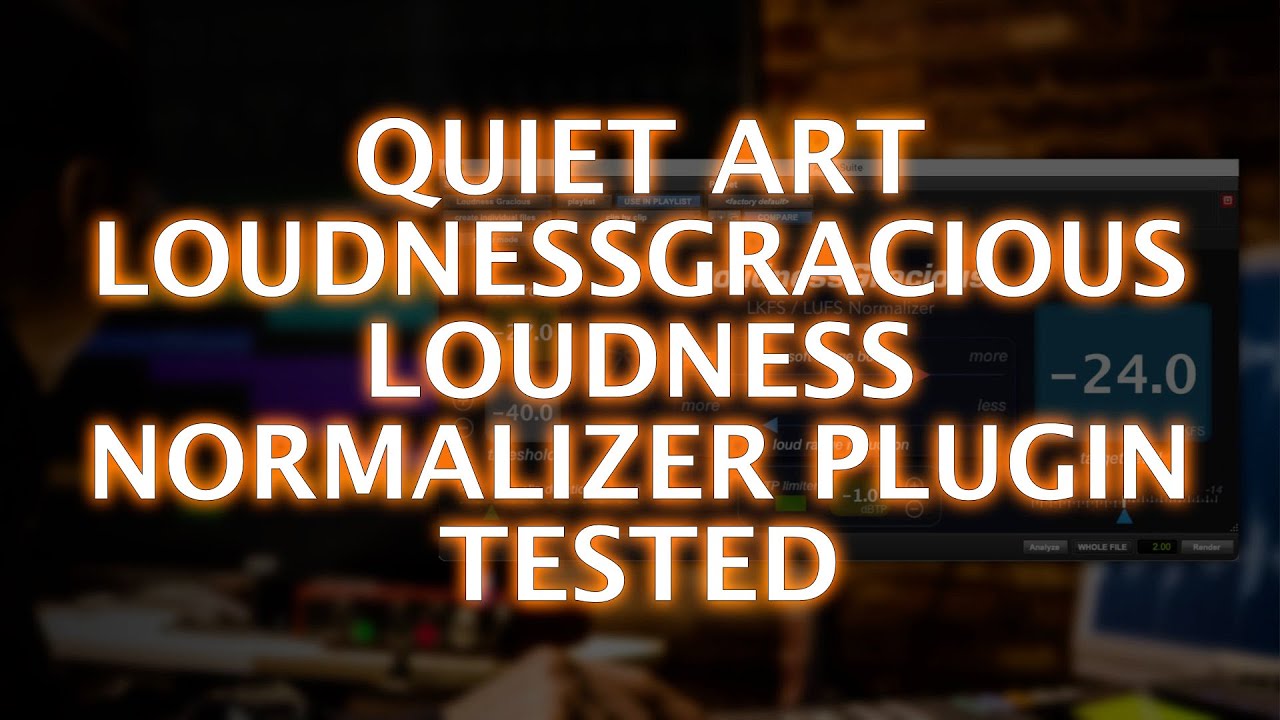 Quiet Art LoudnessGracious Loudness Normalizer Plugin Tested