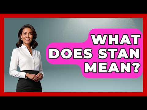 What Does Stan Mean? - Trend Unwrapper