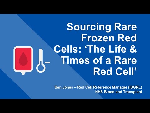 London RTC Education Session - Sourcing Rare Frozen Red Cells: ‘The Life & Times of a Rare Red Cell’