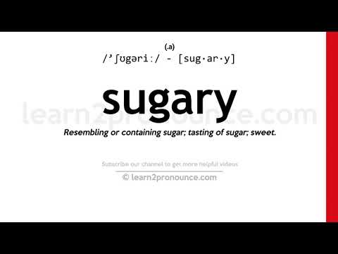 Pronunciation of Sugary | Definition of Sugary