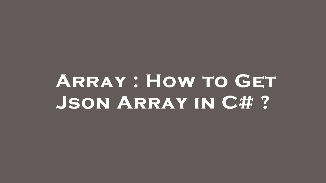 Array : How to Get Json Array in C# ?