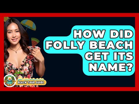How Did Folly Beach Get Its Name? - Beach Tour Guide