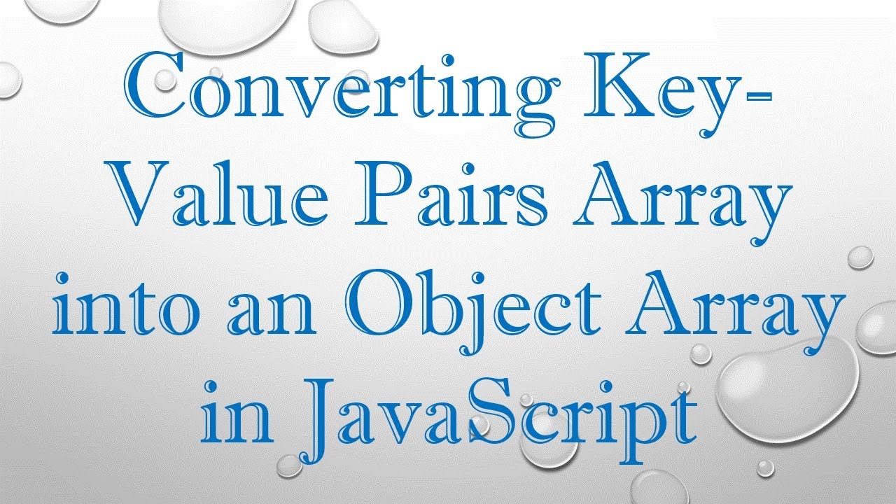 Converting Key-Value Pairs Array into an Object Array in JavaScript
