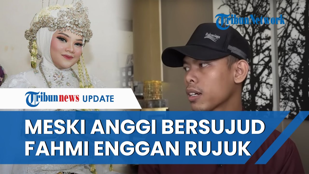 Kasihan dengan Anggi yang Depresi, Fahmi Mantap Tak Mau Rujuk Bahkan jika Istrinya Bersujud ...