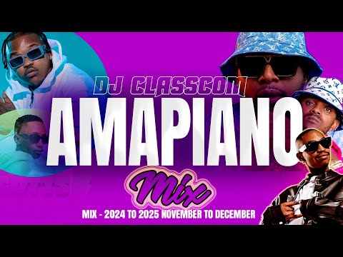 NEW AMAPIANO MIX NOVEMBER TO DECEMBER 2024 TO 2025 BY DJ CLASSCOM HD 1080p