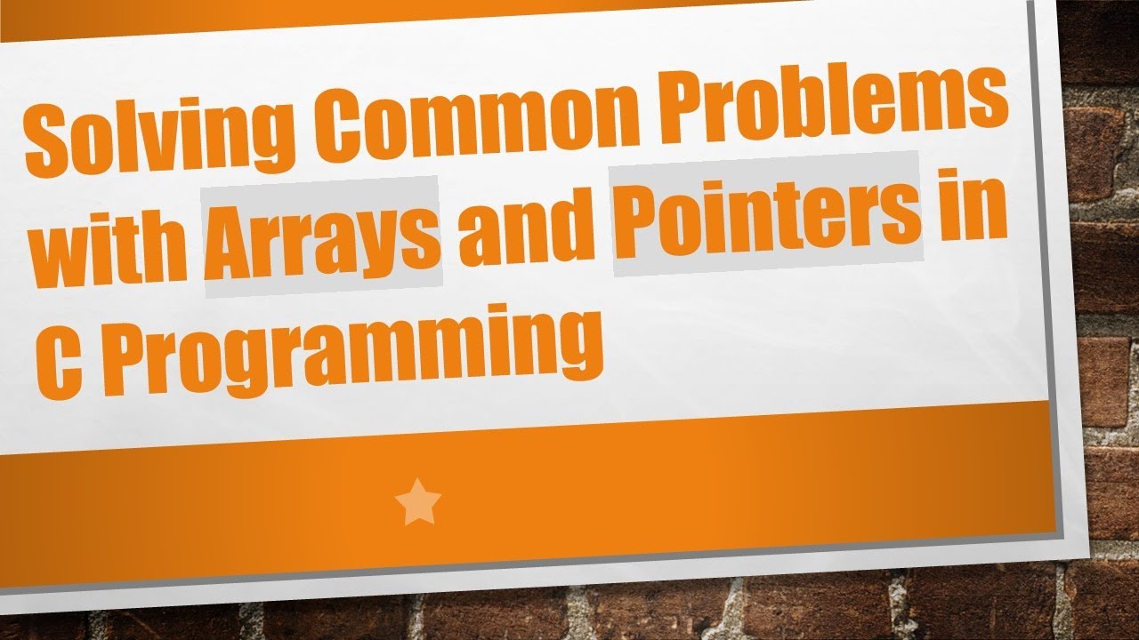 Solving Common Problems with Arrays and Pointers in C Programming