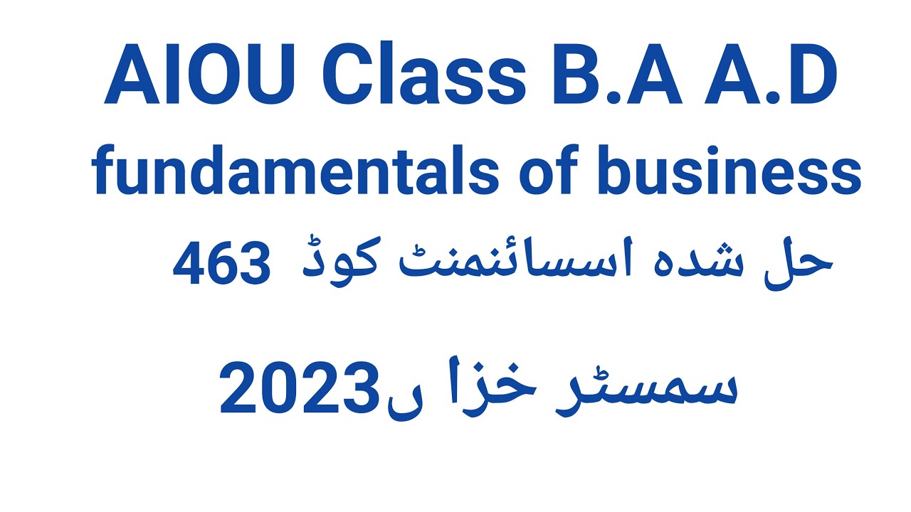 Aiou Class B.com A.D.C Code 463 fundamentals of Business solve assignment Semester Autumn 2023