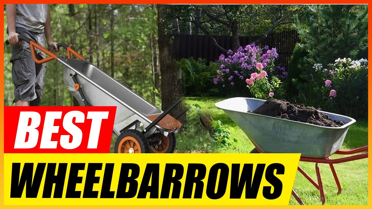 5 Best Wheelbarrows of 2025 - BUYER'S GUIDE