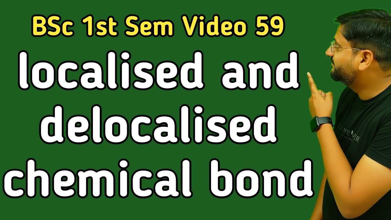 Understanding Localized and Delocalized Chemical Bonds | Galaxy.ai