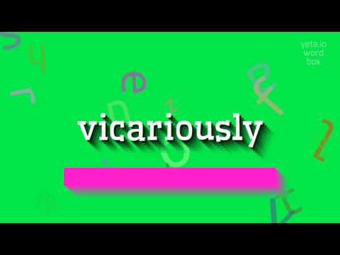 VICARIOUSLY - HOW TO SAY VICARIOUSLY? #vicariously