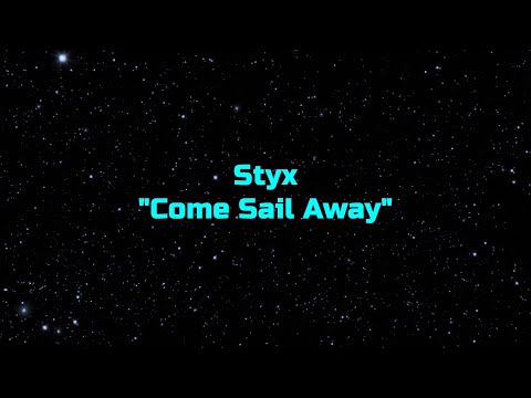 Styx - "Come Sail Away" HQ/With Onscreen Lyrics!