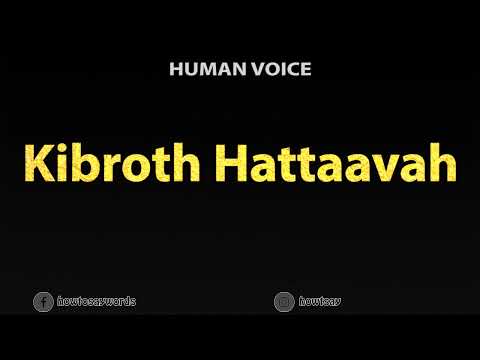 How To Pronounce Kibroth Hattaavah