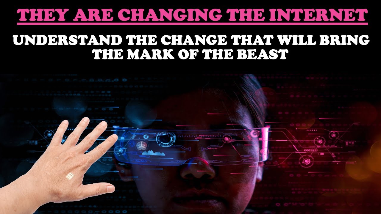 THEY ARE CHANGING THE INTERNET: UNDERSTAND THE CHANGE THAT WILL BRING THE MARK OF THE BEAST
