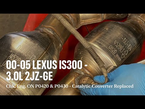 00-05 Lexus IS300 - 3.0L 2JZ-GE - Check Engine Light ON P0420 & P0430 - Catalytic Converter Replaced