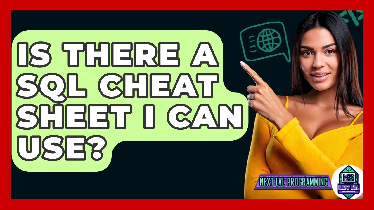 Is There A SQL Cheat Sheet I Can Use? - Next LVL Programming
