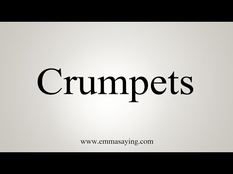 How To Say Crumpets