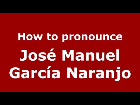 How to pronounce José Manuel García Naranjo (Spain/Spanish) - PronounceNames.com