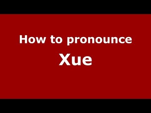 How to Pronounce Xue - PronounceNames.com