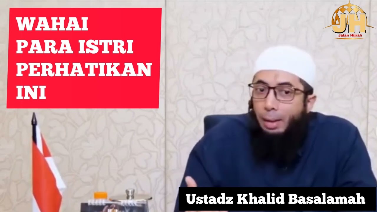 Wahai Para Istri, Perhatikan ini!! || Ustadz Khalid Basalamah