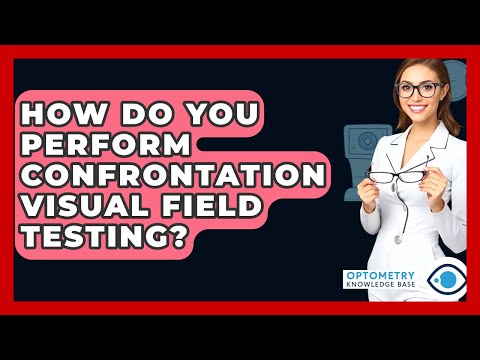 How Do You Perform Confrontation Visual Field Testing? - Optometry Knowledge Base