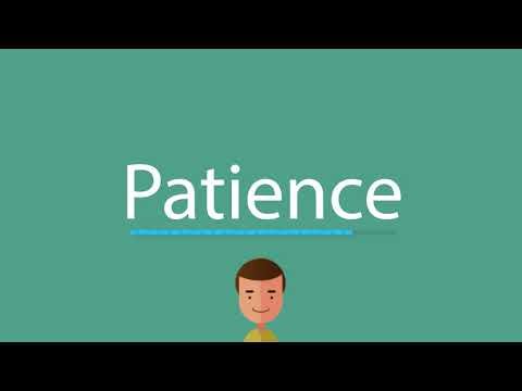 How to say Patience