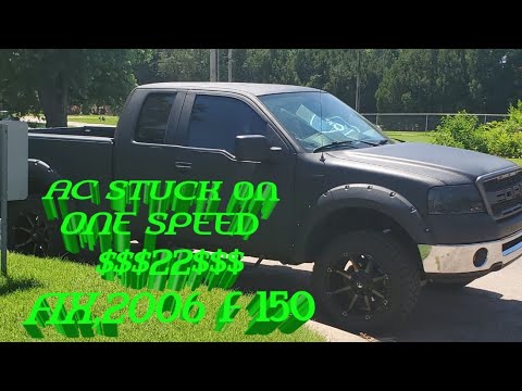 *** 2006 F 150 AC FAN STUCK ON ONE SPEED, EASY CHEAP $22$ FIX