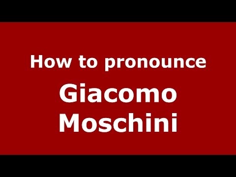 How to pronounce Giacomo Moschini (Italian/Italy) - PronounceNames.com