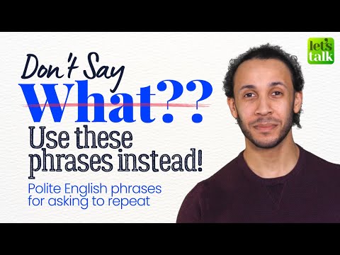Don’t Say WHAT?? Learn Polite English Phrases For Asking To Repeat. English Speaking Practice