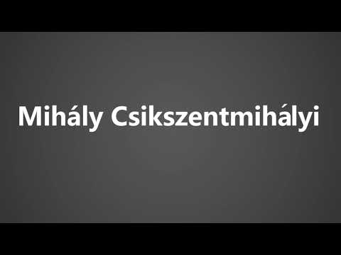 How To Pronounce Mihaly Csikszentmihalyi