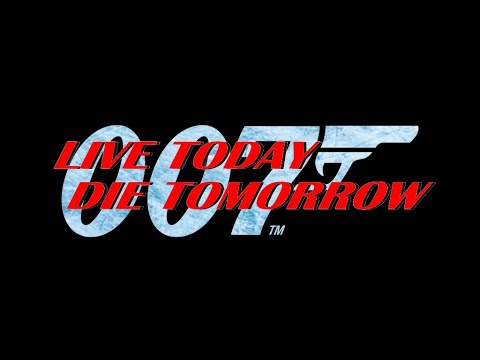 James Bond 007: Live Today Die Tomorrow