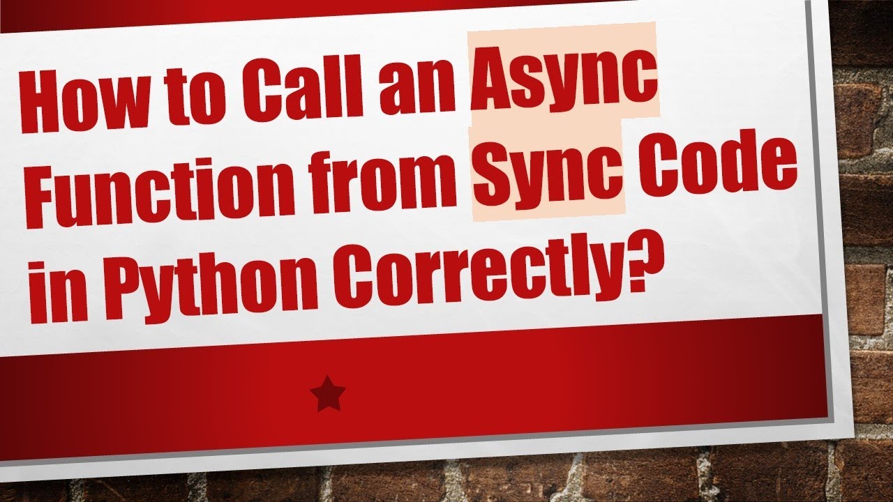 How to Call an Async Function from Sync Code in Python Correctly?