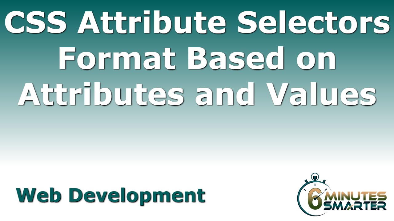 CSS Attribute Selectors Format Elements Based on Attributes and Values