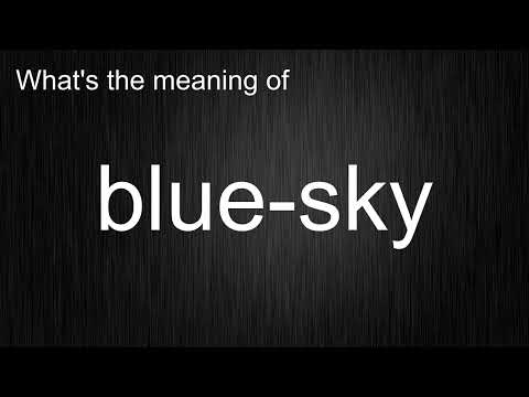 What's the meaning of "blue-sky", How to pronounce blue-sky?