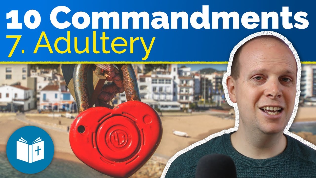 Ten Commandments #7 - Do not commit adultery