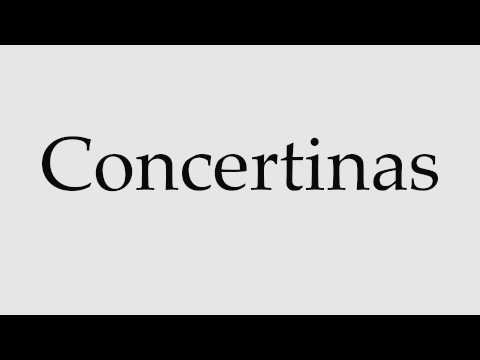 How to Pronounce Concertinas