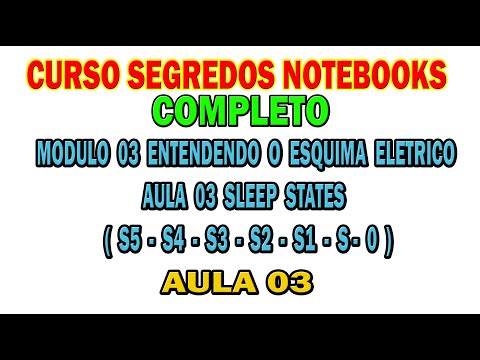 MODULO 03 ENTENDENDO O ESQUIMA ELETRICO AULA 03 - SLEEP STATES ( S5 - S4 - S3 - S2 - S1 - S- 0 )