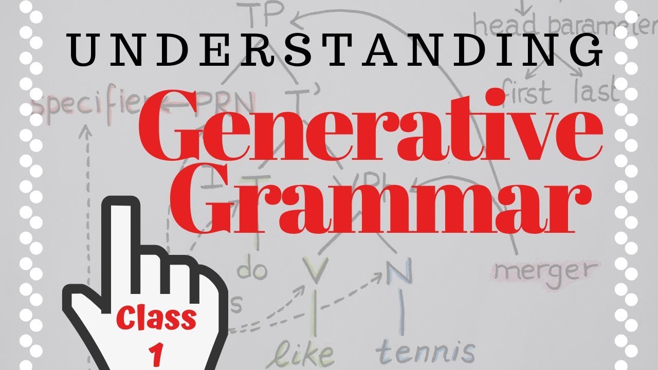 Understanding Generative Grammar/ Class 1: analysing sentences / The minimalist approach