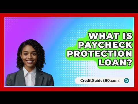 What Is Paycheck Protection Loan? - CreditGuide360.com