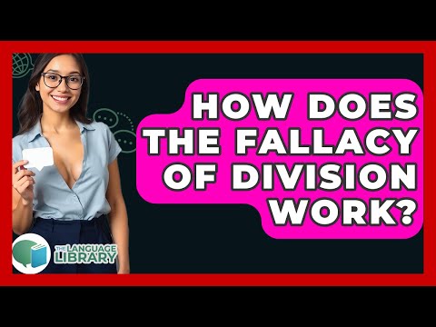 How Does The Fallacy Of Division Work? - The Language Library