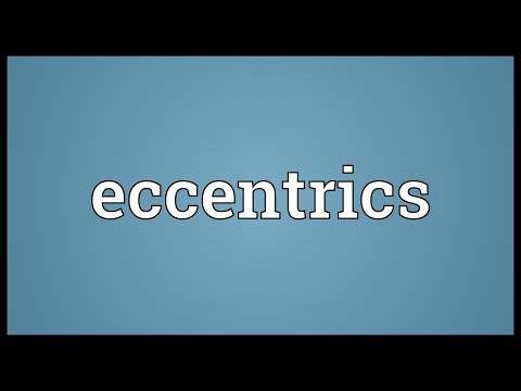 Eccentrics Meaning