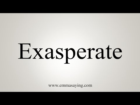How To Say Exasperate