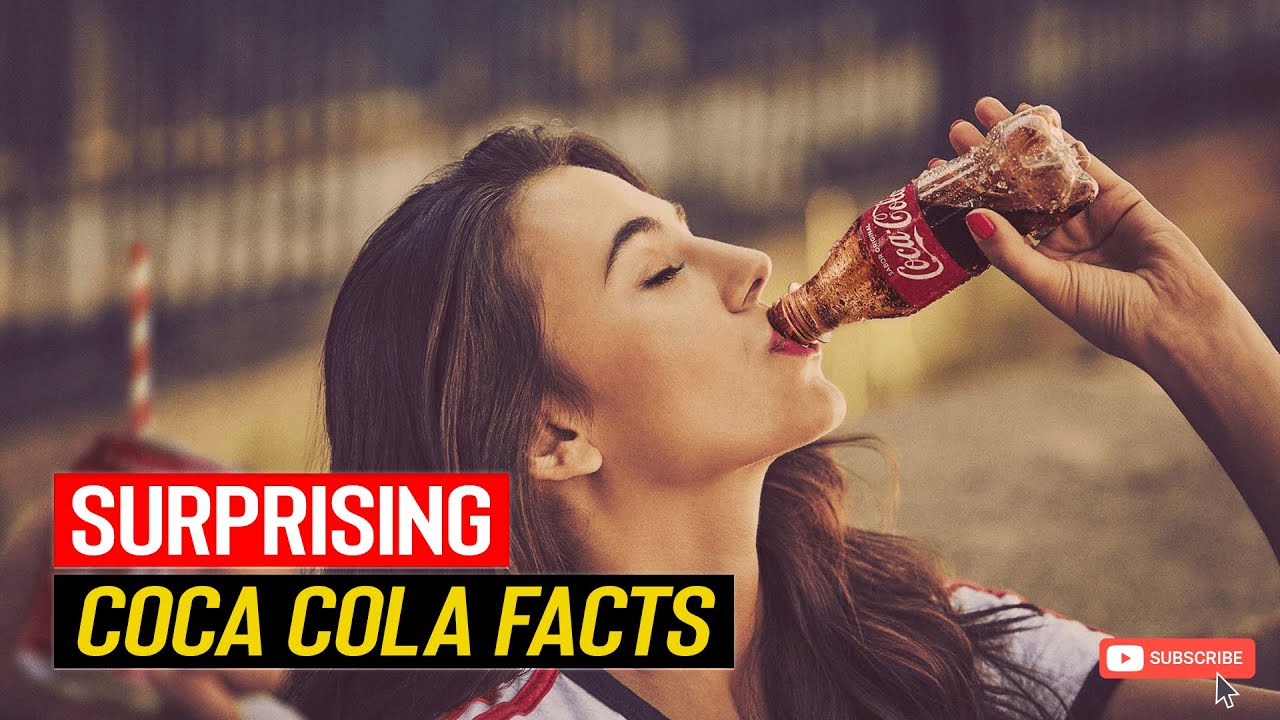 SURPRISING COCA COLA FACTS Awesome Facts About Coca Cola